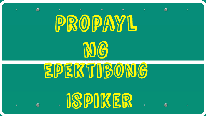Propayl ng Epektibong Ispiker by Kc Clavecillas on Prezi