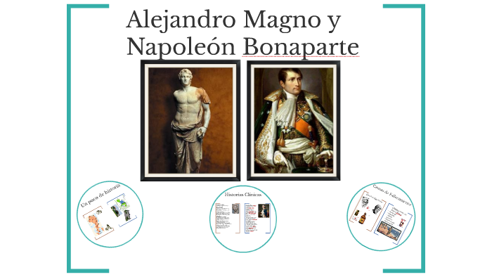 Alejandro Magno y Napoleón Bonaparte by Pehuén Roldán on Prezi
