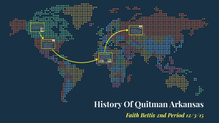 History Of Quitman Arkansas by Faith Bettis on Prezi