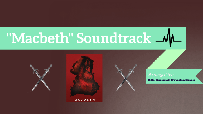 Macbeth Soundtrack ML by Megan Lowe on Prezi