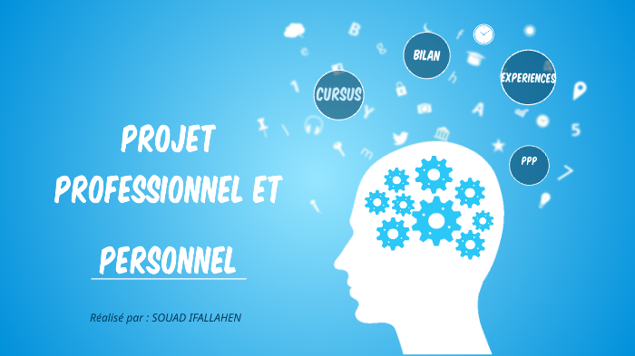 PROJET PROFESSIONNEL ET PERSONNEL by souad ifallahen on Prezi