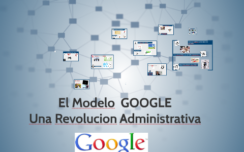 El Modelo GOOGLE by Melissa Polanco on Prezi