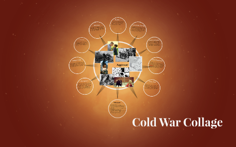 Cold War Collage by Raafi Ghaffar on Prezi
