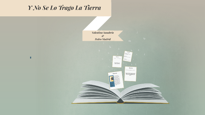 Y No Se Lo Trago La Tierra by Pedro Madrid on Prezi