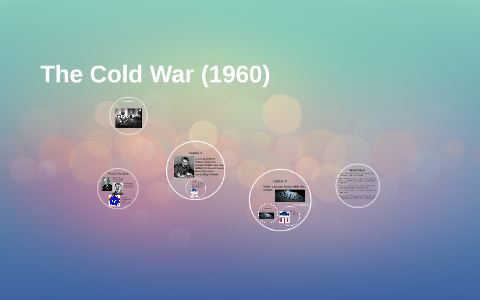The Cold War (1960) by Katelyn Albright on Prezi