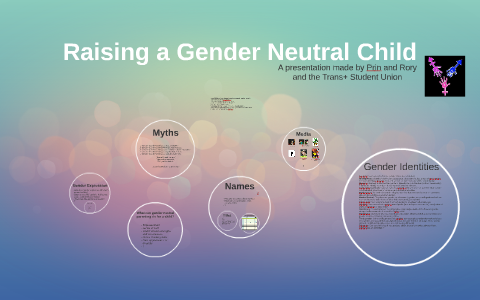 Raising a Gender Neutral Child by Trans+ Student Union on Prezi