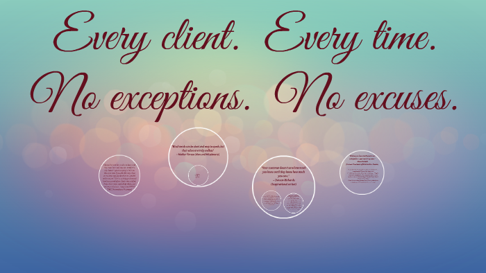 Every client. Every time. No exceptions. No excuses. by Joyce Adams on ...