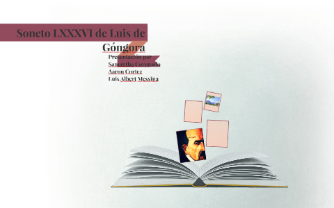 Soneto LXXXVI de Luis de Góngora by Samantha Coronado on Prezi