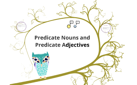 predicate nouns and predicate adjectives by cynthia reed on Prezi