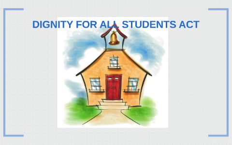 DIGNITY FOR ALL STUDENTS ACT by Debra Pfleuger on Prezi