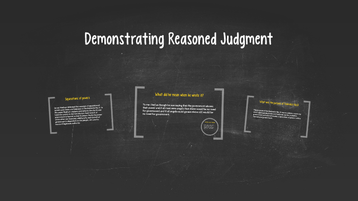 Demonstrating Reasoned Judgment by jade wilson on Prezi