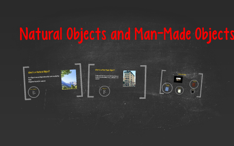 Natural and Man-Made objects by Amanda Clark on Prezi