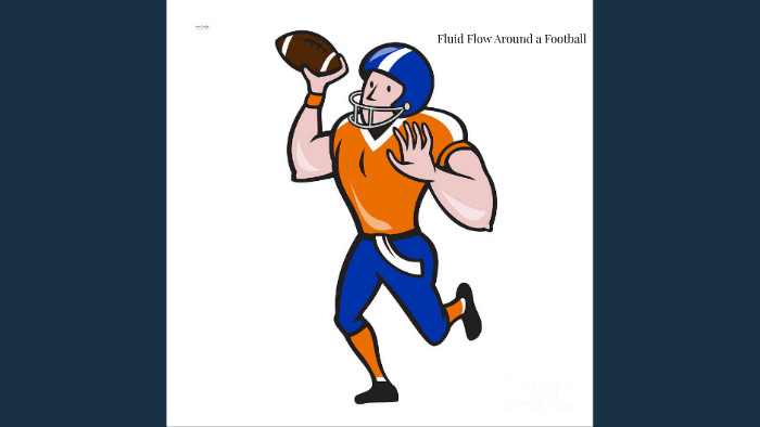 fluid flow around a football by jack mcphail on Prezi