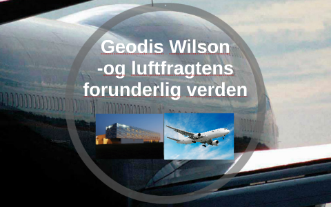 Geodis Wilson by Kristian Friis on Prezi