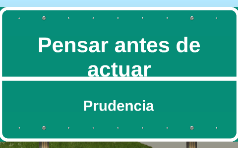 Pensar antes de actuar by Jenny Matamoros on Prezi