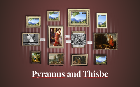 Pyramus and Thisbe by Kristin Paul on Prezi