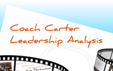 Coach Carter Leadership Analysis by Adam Khan on Prezi