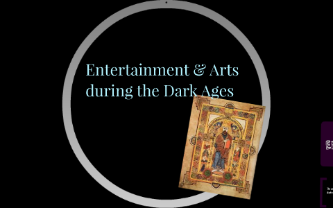 Entertainment & Arts during the middle ages by Anna Howard on Prezi