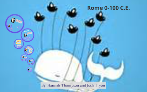 Rome 0-100 C.E. by Hannah Thompson on Prezi