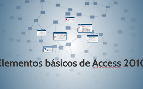 Elementos básicos de Access 2010 by Nair Vazquez Gutierrez on Prezi