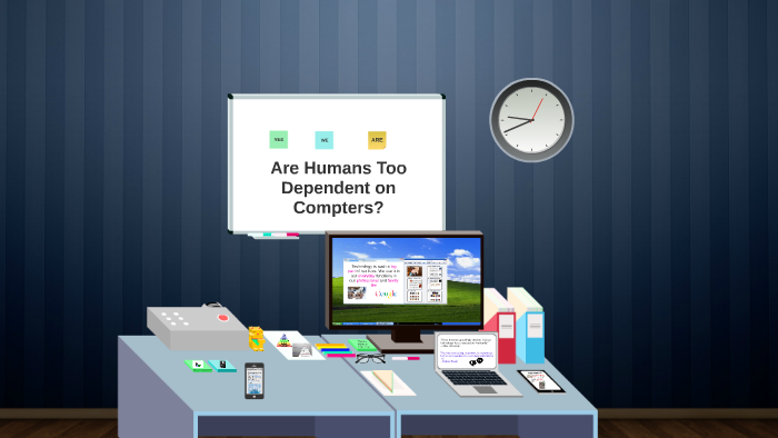are we too dependent on computers? by Vinita Grover on Prezi are we too dependent on computers? by Vinita Grover on Prezi