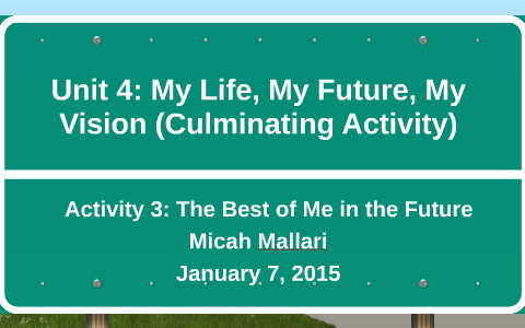 Unit 4: My Life, My Future, My Vision (Culminating Activity) by micah ...