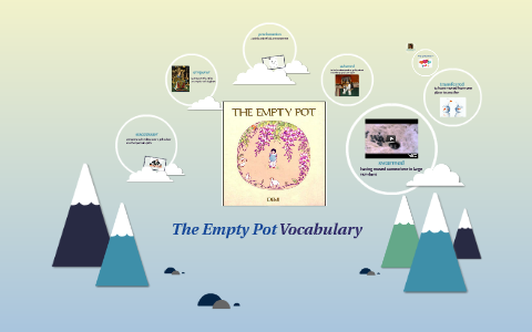 The Empty Pot Vocabulary by COURTNEY SKELLY on Prezi