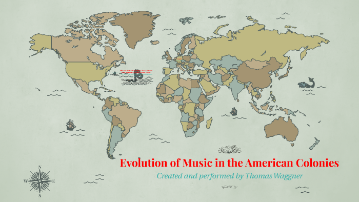 Evolution of Music in the American Colonies by Thomas Waggner on Prezi