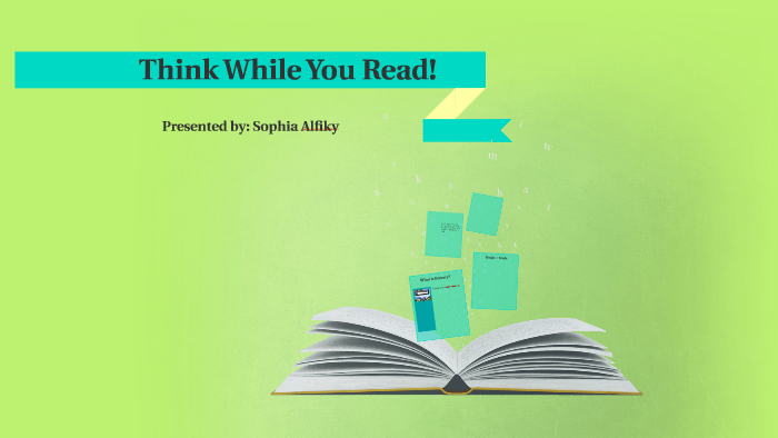 Think While You Read! by Sophia Alfiky on Prezi