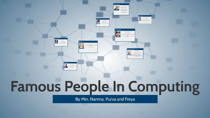FAMOUS PEOPLE IN COMPUTING by FREYA JOHNSON on Prezi