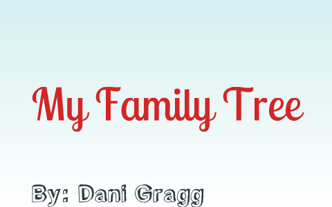 my family tree by Danielle Gragg on Prezi