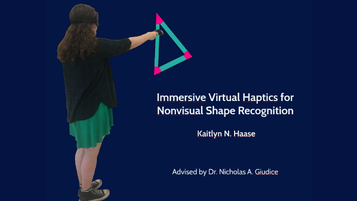 Immersive Virtual Haptics for Nonvisual Shape Recognition by Kaitlyn ...