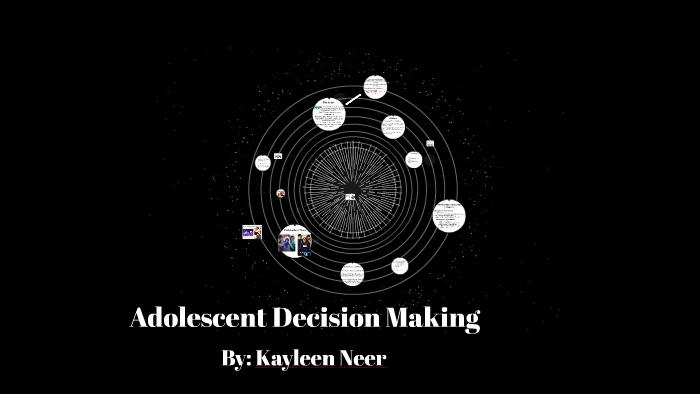 Adolescent Decision Making by kayleen Neer on Prezi