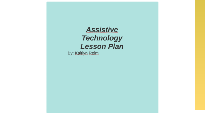 Assistive Technology Lesson Plan by Kaitlyn Reim