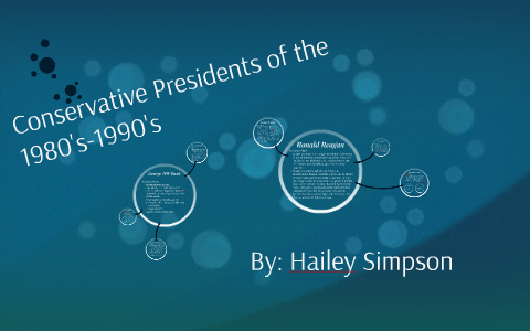 Conservative Presidents of the 1980's-1990's by Hailey Simpson on Prezi