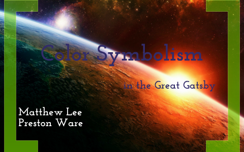 The Great Gatsby: Color Symbolism by Matthew Lee on Prezi