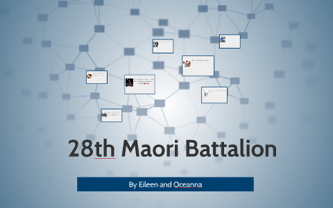 28th Maori Battalion by eileen vowles on Prezi