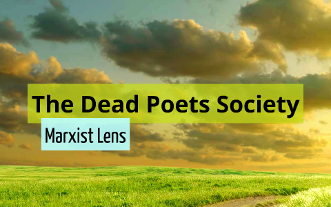 Dead Poets Society From the Marxist Lens by Pryanka Balley on Prezi