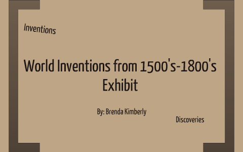 World Inventions from 1500-1800 by Brenda Kimberly on Prezi
