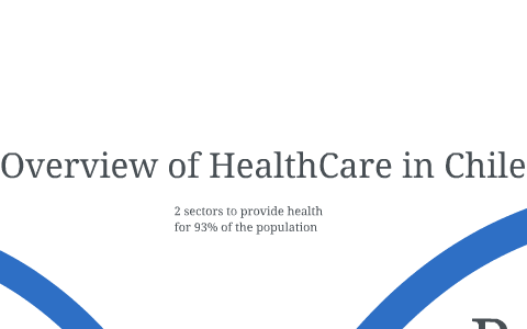 Overview of HealthCare in Chile by Jean Pierre Porre on Prezi