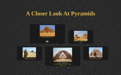 A Closer Look At Pyramids by Chris Collins on Prezi