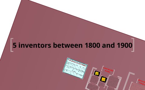 5 INVENTORS BETWEEN 1800 AND 1900 by Laura Cobham on Prezi