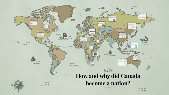 How and why did Canada become a nation? by taryn thomsen on Prezi