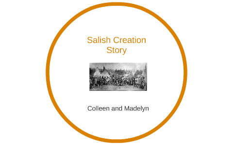 Salish Creation Story by Madelyn Ballard on Prezi