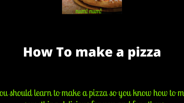 How to make a pizza by Garrett Wolak on Prezi