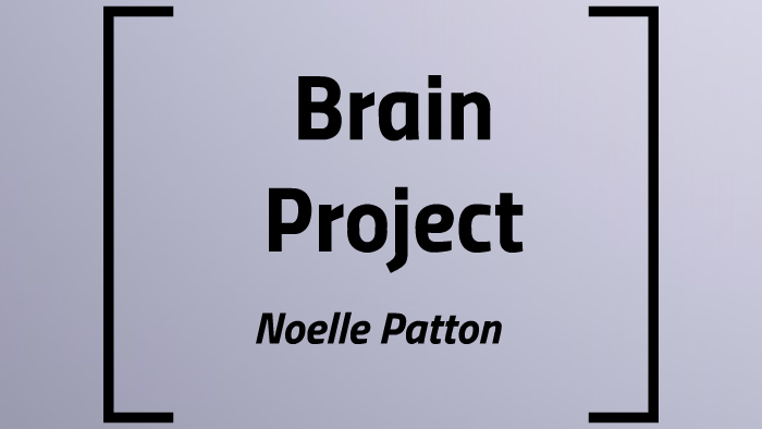 Brain Project by Noelle Patton on Prezi