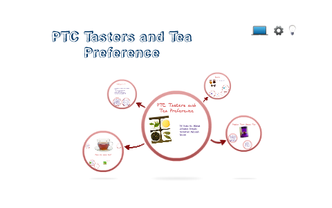 PTC Tasters and Tea Preference by xuan ho on Prezi