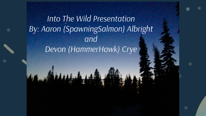 Into The Wild Presentation by Devon and Aaron on Prezi