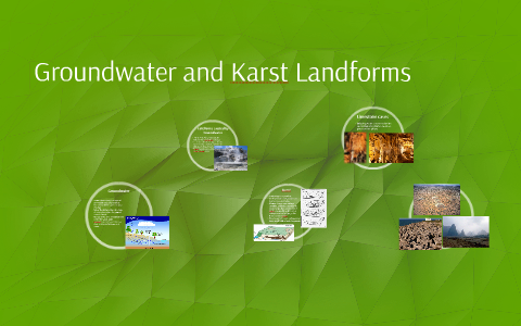 Groundwater and Karst Landforms by Amy Fonseca on Prezi