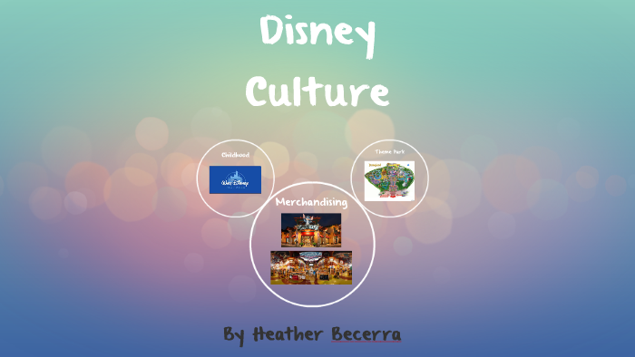 Disney Culture by Heather Becerra on Prezi